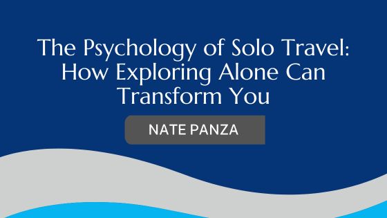 The Psychology Of Solo Travel: How Exploring Alone Can Transform You ...